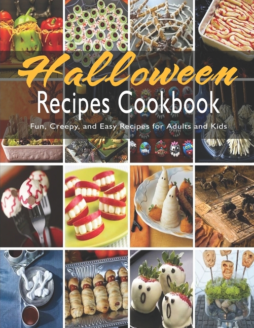 Halloween Recipes Cookbook : Fun, Creepy, and Easy Recipes for Adults ...