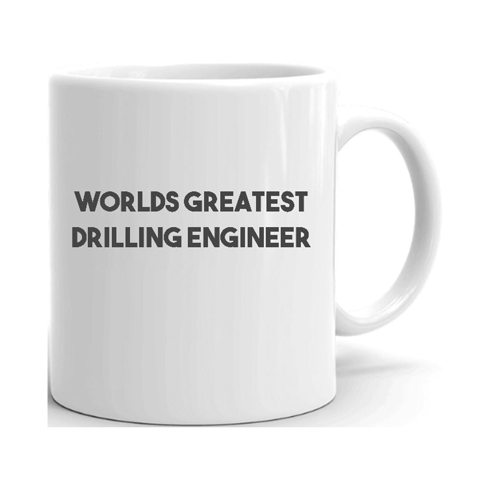 Worlds Greatest Drilling Engineer Ceramic Dishwasher And Microwave Safe ...