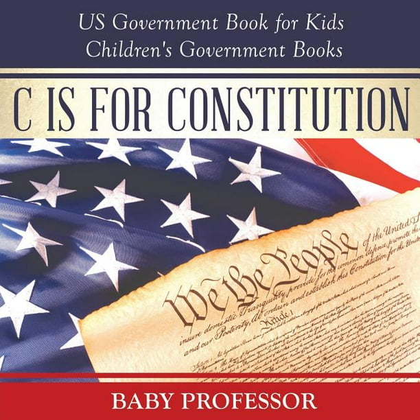C is for Constitution - US Government Book for Kids Children's ...