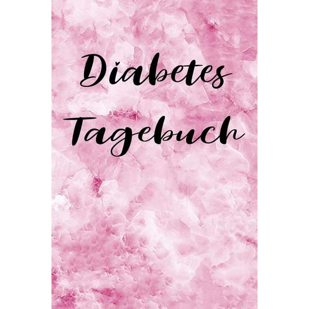 Diabetes Tagebuch: Tagebuch, Notizbuch f?r Diabetiker zum aufzeichnen ... Diabetes Tagebuch: Tagebuch, Notizbuch f?r Diabetiker zum aufzeichnen ...