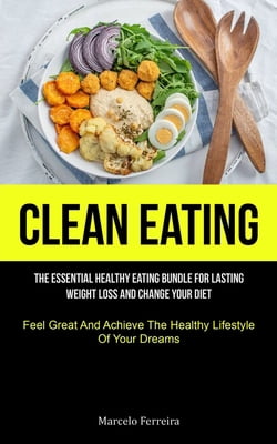 Pre-Owned Clean Eating : The Essential Healthy Eating Bundle For ...