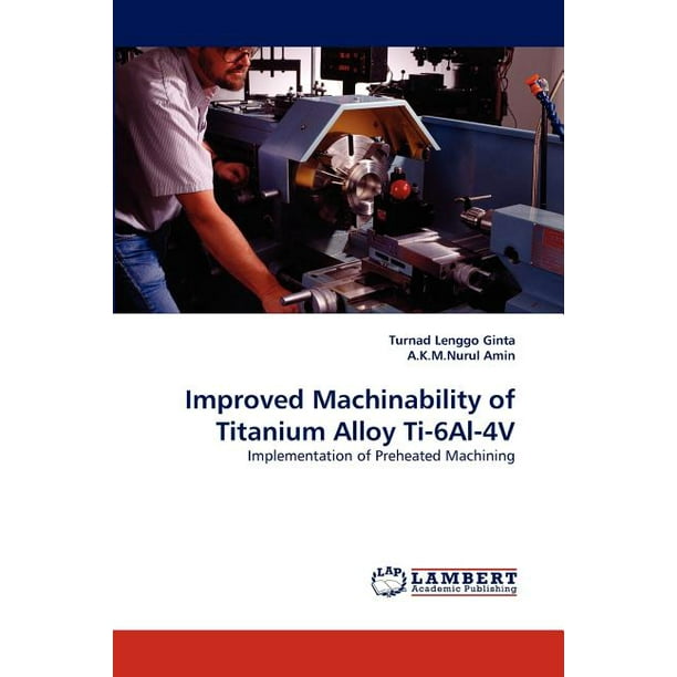 Improved Machinability of Titanium Alloy Ti-6al-4v - Walmart.com - Walmart.com