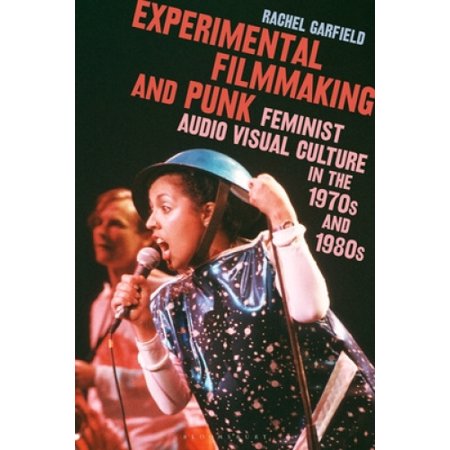 Experimental Filmmaking and Punk: Feminist Audio Visual Culture in the ...