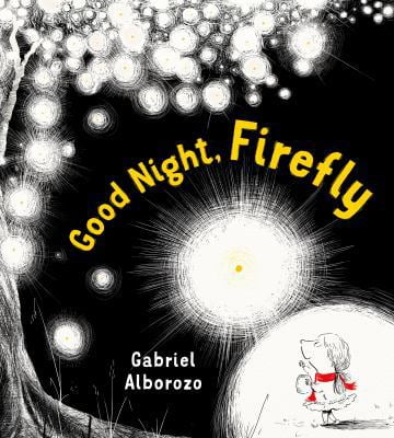 Pre-Owned Good Night, Firefly: A Picture Book (Hardcover) 1627792228 ...