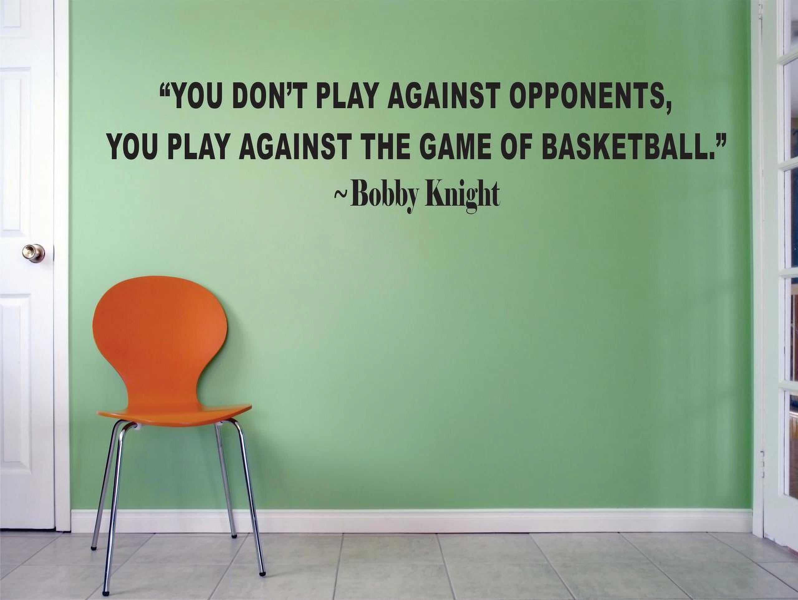 You Dont Play Against Opponents You Play Against The Game Of Basketball ...