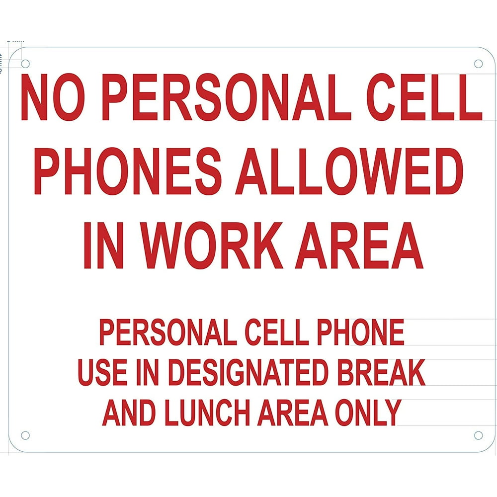 NO Personal Cell Phone Allowed in Work Area Sign (White, Rust Free ...