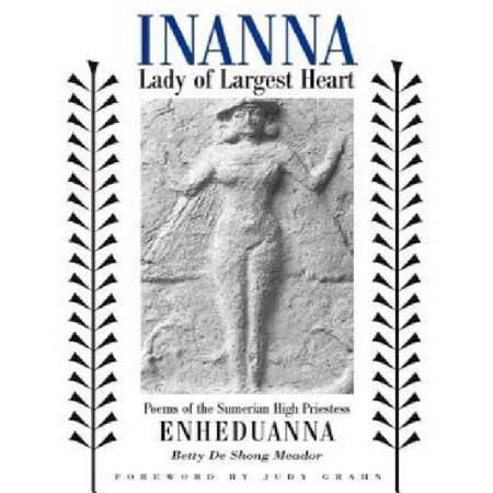 Inanna, Lady of Largest Heart: Poems of the Sumerian High Priestess ...