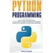Learn Python Quickly: A Complete Beginner's Guide to Learning Python ...