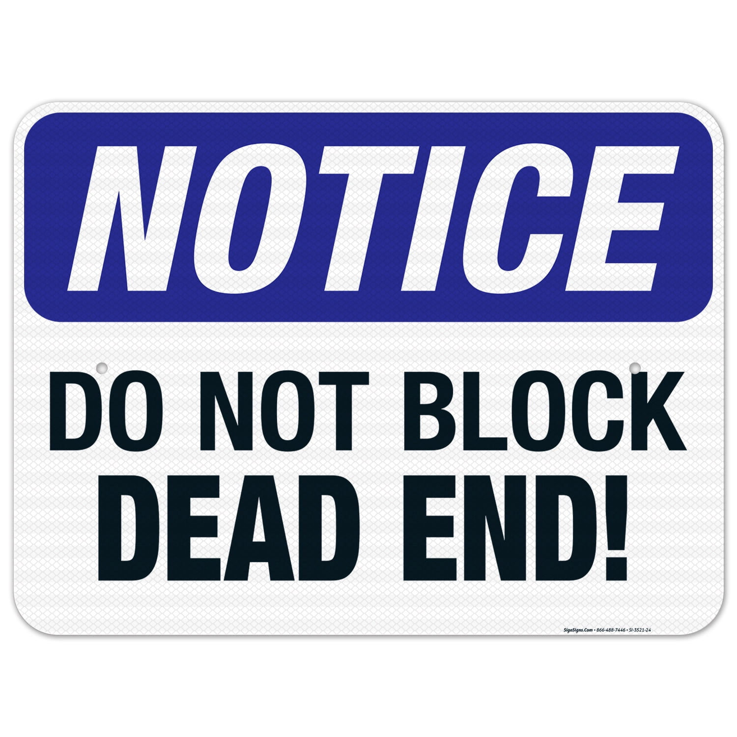 Do Not Block Dead End Sign, OSHA Notice Sign, 18x24 Reflective Aluminum ...