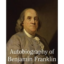 The Autobiography Of Ben Franklin (Hardcover) - Walmart.com