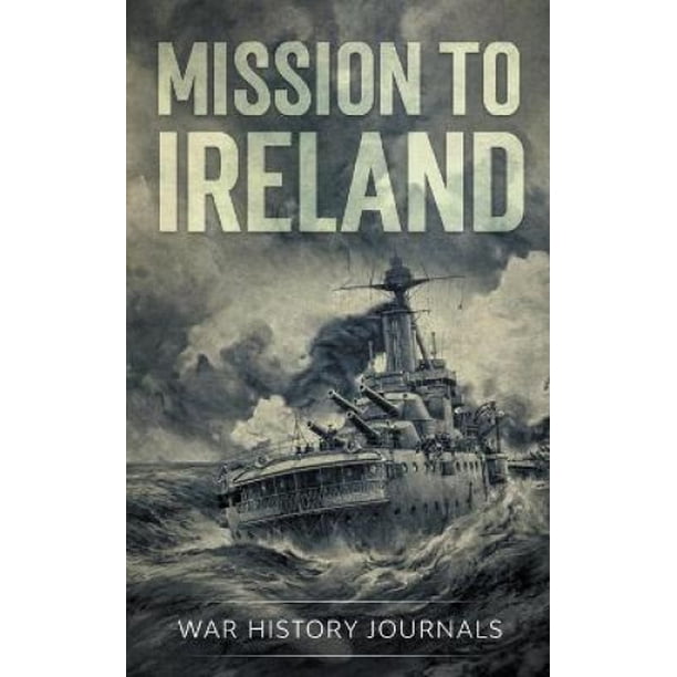 Mission to Ireland: WWI True Story of Smuggling Guns to the Irish Coast ...