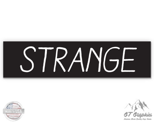 Strange - 8" Vinyl Sticker - For Car Laptop I-Pad - Waterproof Decal ...