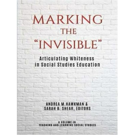 Marking the "Invisible": Articulating Whiteness in Social Studies ...