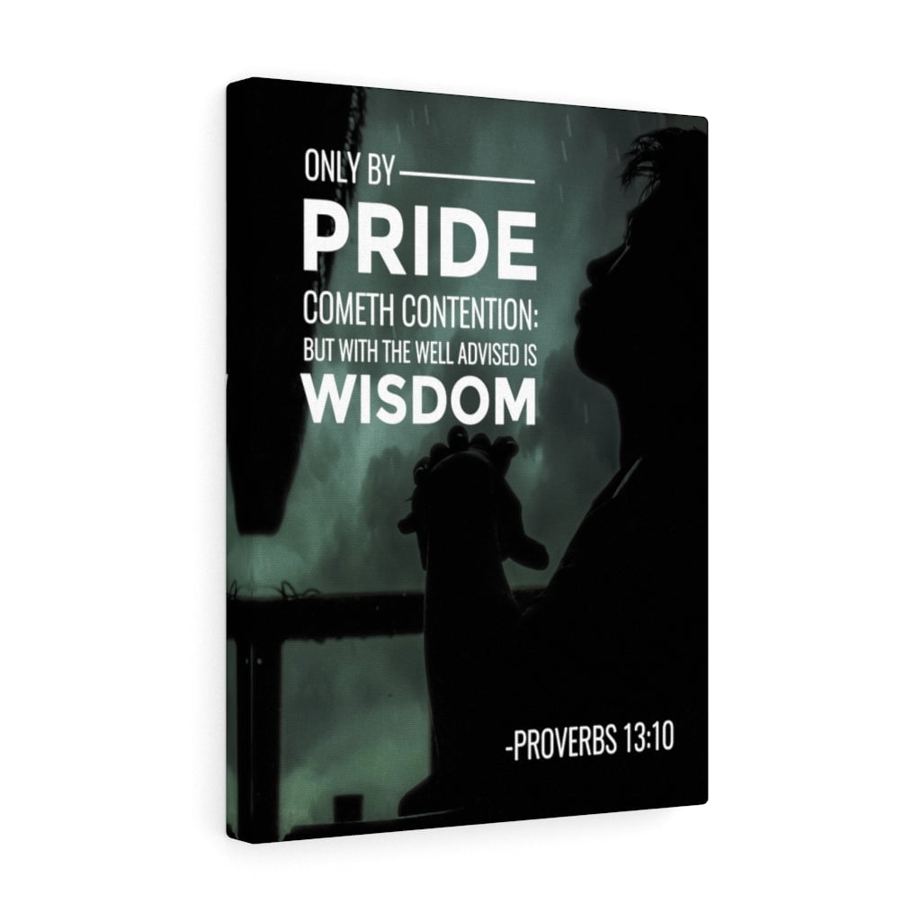 Scripture Walls Only by Pride Proverbs 13:10 Bible Verse Canvas ...