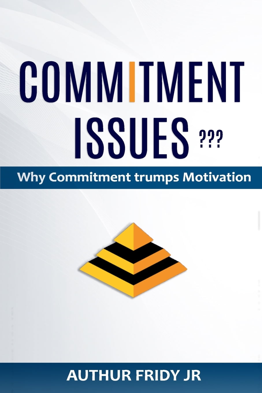 Commitment Issues: Why Commitment Trumps Motivation (Paperback ...