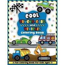 Cool Trucks, Cars, and Vehicles Coloring and Workbook: Construction ...