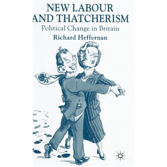 Pre-Owned New Labour and Thatcherism: Political Change in Britain ...