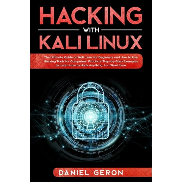 Hacking with Kali Linux : The Ultimate Guide on Kali Linux for ...