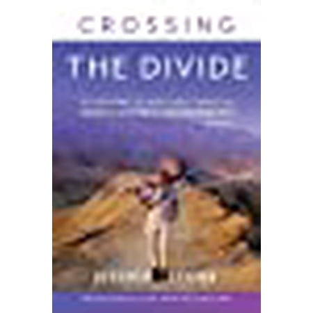 Crossing the Divide, Second Edition: 20 Lessons to Help You Thrive in ...