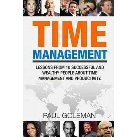 Time Management: Lessons from 10 Successful and Wealthy People about ...