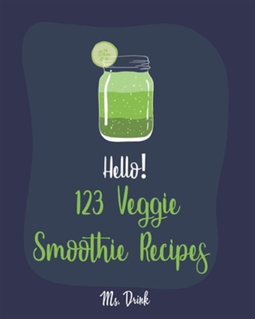 Pre-Owned Hello! 123 Veggie Smoothie Recipes: Best Veggie Smoothie ...