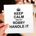 3drose, Keep Calm and Let Robby Handle It - Funny Personal Name, 6 ...