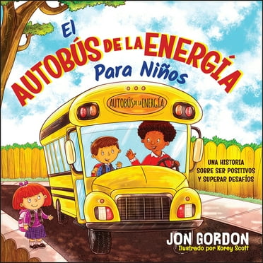 The Energy Bus for Kids: A Story about Staying Positive and Overcoming ...