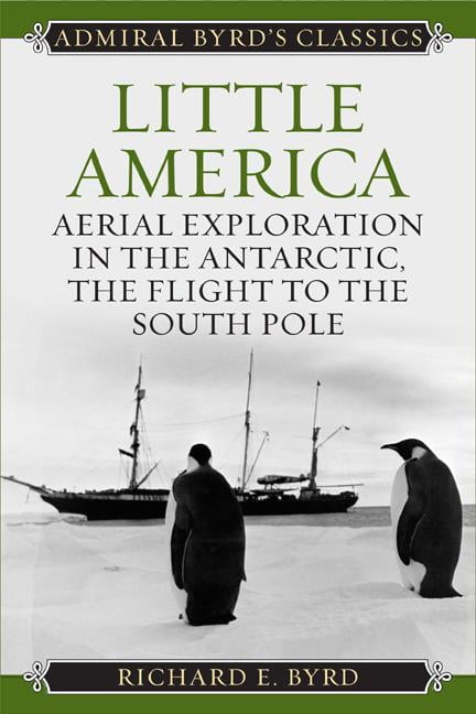 Admiral Byrd Classics: Little America : Aerial Exploration in the ...