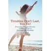 Troubles Don't Last, You Do! : Persevering Through Adversity: a ...