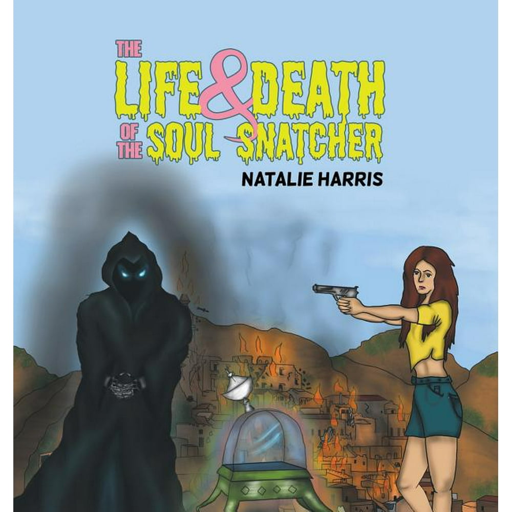 The Life and Death of the Soul Snatcher (Hardcover) - Walmart.com ...