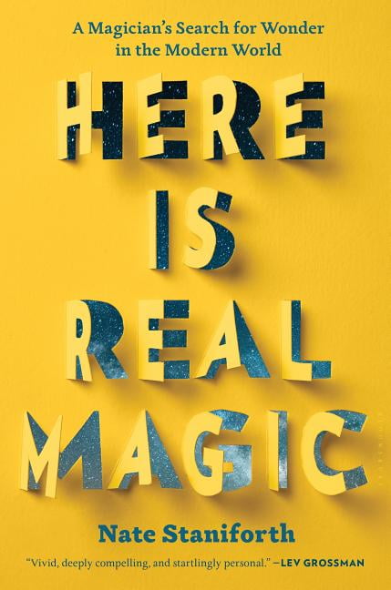 Here Is Real Magic : A Magician's Search for Wonder in the Modern World ...