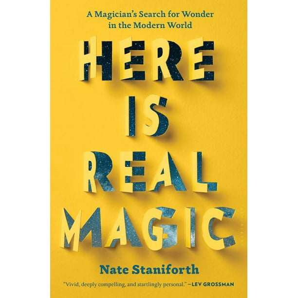 Here Is Real Magic : A Magician's Search for Wonder in the Modern World ...