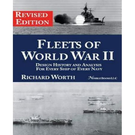 Fleets of World War II: Design History and Analysis for Every Ship of ...