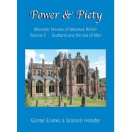 Power and Piety: Power and Piety: Monastic Houses of Medieval Britain ...