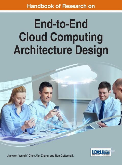 Handbook of Research on End-to-End Cloud Computing Architecture Design ...