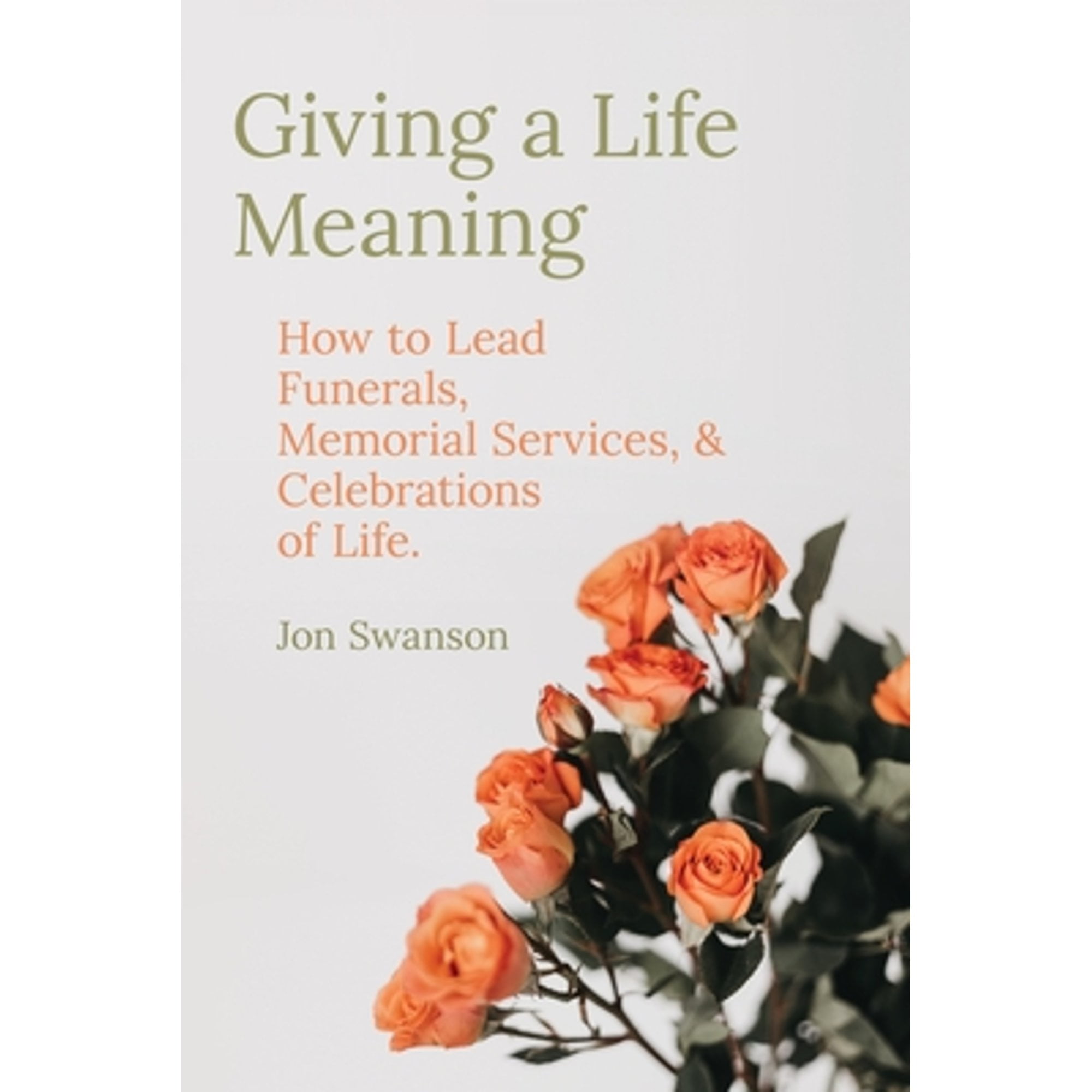 Pre-Owned Giving a Life Meaning: How to Lead Funerals, Memorial ...