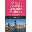 Oracle Database Migration Methods: Learn the different ways to move an Oracle database ...