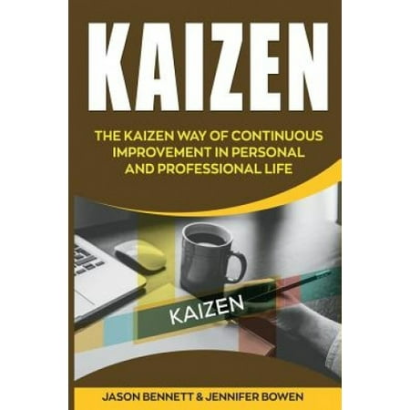 Kaizen: The Kaizen Way of Continuous Improvement in Personal and ...