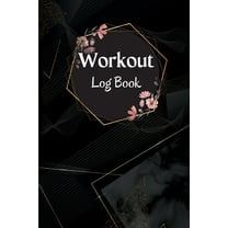 Workout Log Book: Bodybuilding Journal, Physical Fitness Journal ...