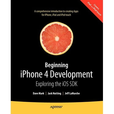Beginning IOS 6 Development: Exploring the IOS SDK, (Paperback) - Walmart.com