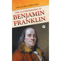 The Autobiography Of Ben Franklin (Hardcover) - Walmart.com