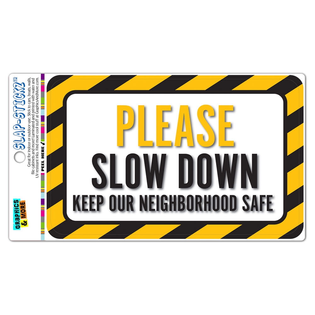 Please Slow Down Keep Our Neighborhood Safe SLAP-STICKZ(TM) Automotive ...