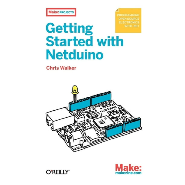 Getting Started With Netduino Open Source Electronics Projects With Net Paperback