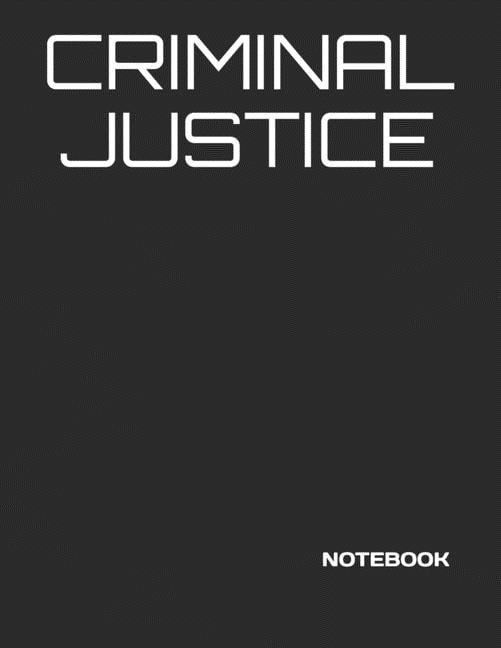 Criminal Justice: NOTEBOOK - 200 Lined College Ruled Pages, 8.5" X 11 ...
