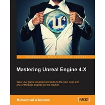 Mastering Unreal Engine 4.X: Master the art of building AAA games with Unreal Engine (Paperback ...