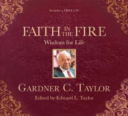 Pre-Owned Faith in the Fire: Wisdom for Life (Hardcover) 1401929621 ...