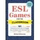 ESL Games for the Classroom : 101 Interactive Activities to Engage Your ...
