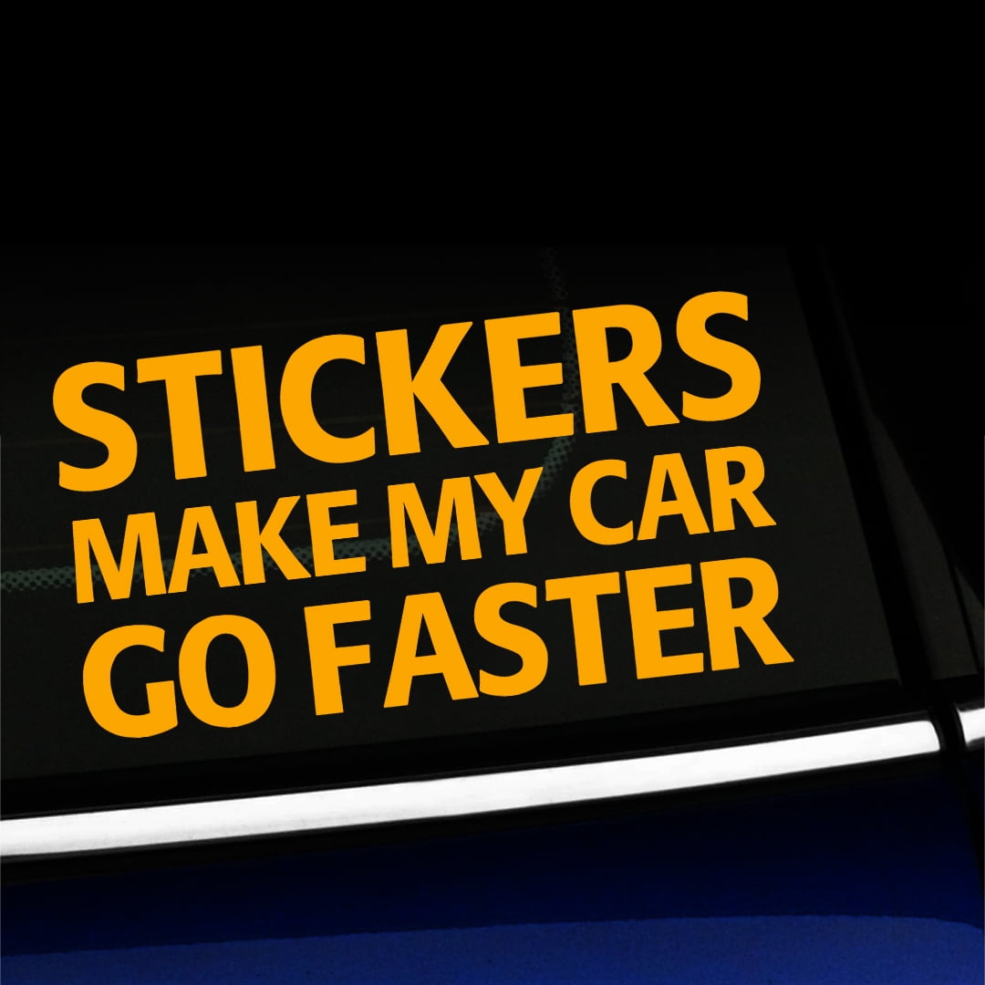 Stickers Make My Car Go Faster - Vinyl Decal - Choose Color - [GOLDEN ...