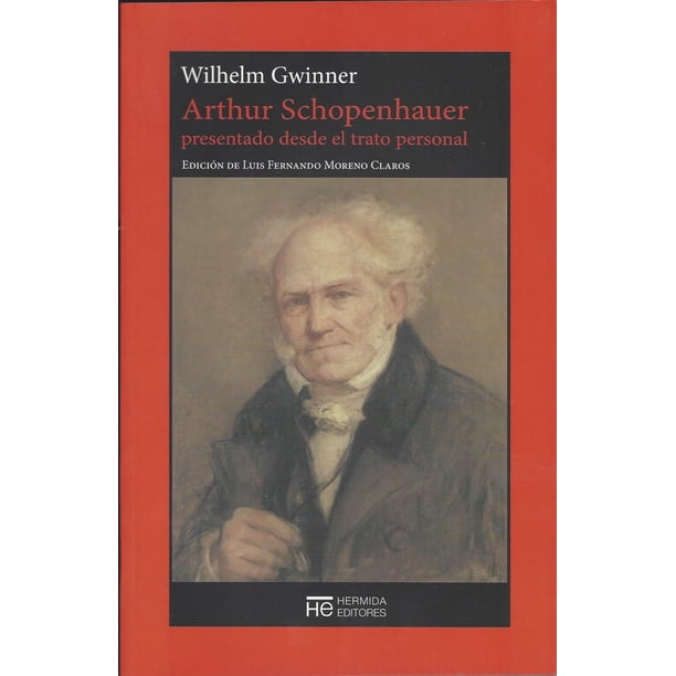 ARTHUR SCHOPENHAUER PRESENTADO DESDE EL TRATO PERSONAL HERMIDA EDITORES ...