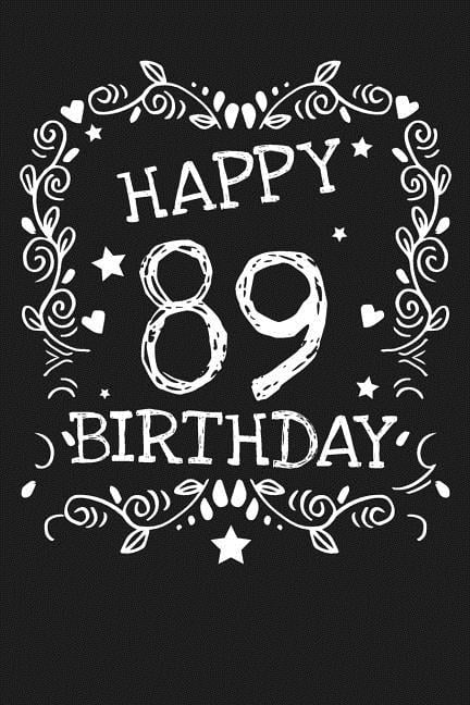 Happy 89 Birthday 89th Birthday Journal Notebook Diary Unique Happy 89 Birthday 89th Birthday Journal Notebook Diary Unique